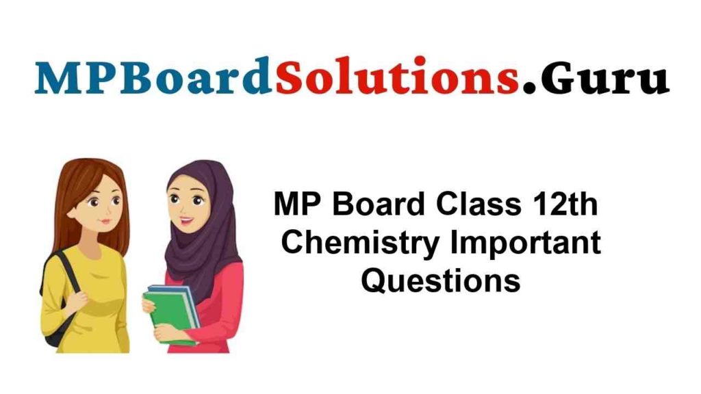 MP Board Class 12th Chemistry Important Questions With Answers MP